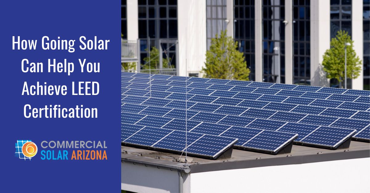 How Going Solar Can Help You Achieve a LEED-Certified Facility