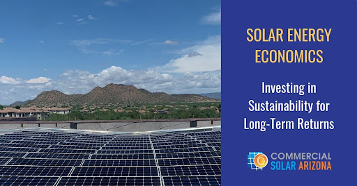 Solar Energy Economics: Investing in Sustainability for Long-Term Returns